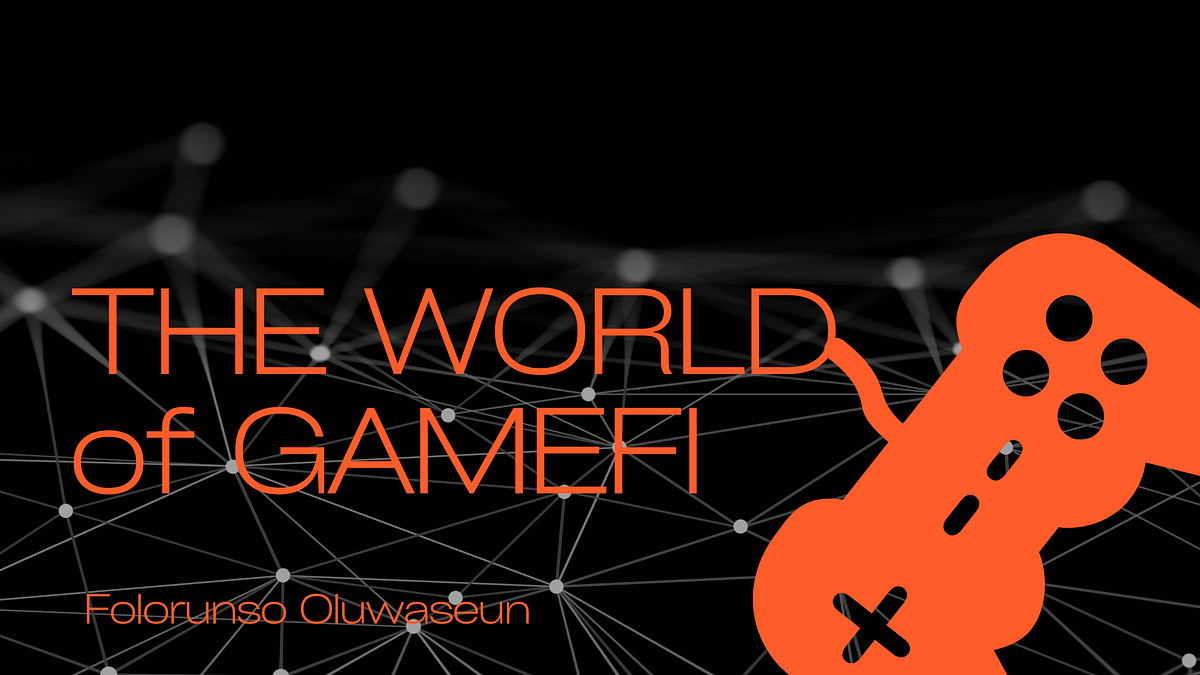 THE WORLD OF GAMEFI — FOR BEGINNERS. | by Oluwaseun kehinde Folorunso ...
