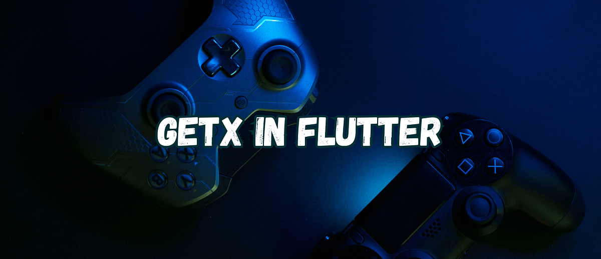 GetX in Flutter: A Comprehensive Guide to Efficient State Management ...