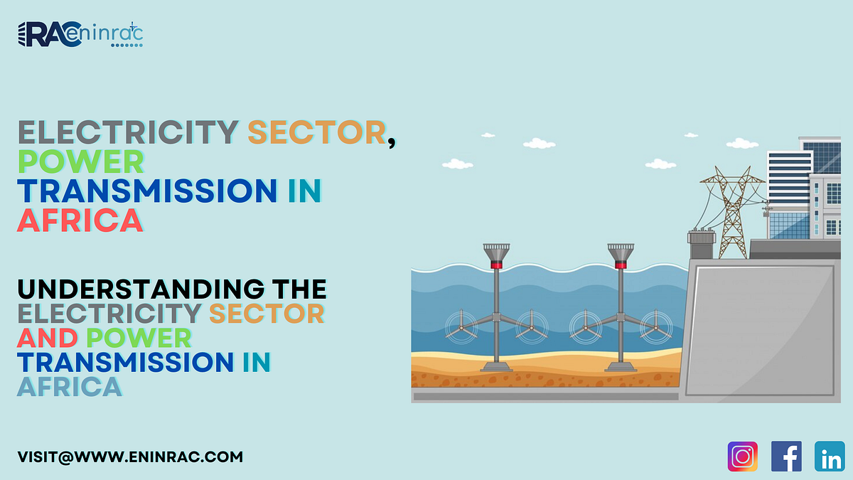 Understanding the Electricity Sector and Power Transmission in Africa ...