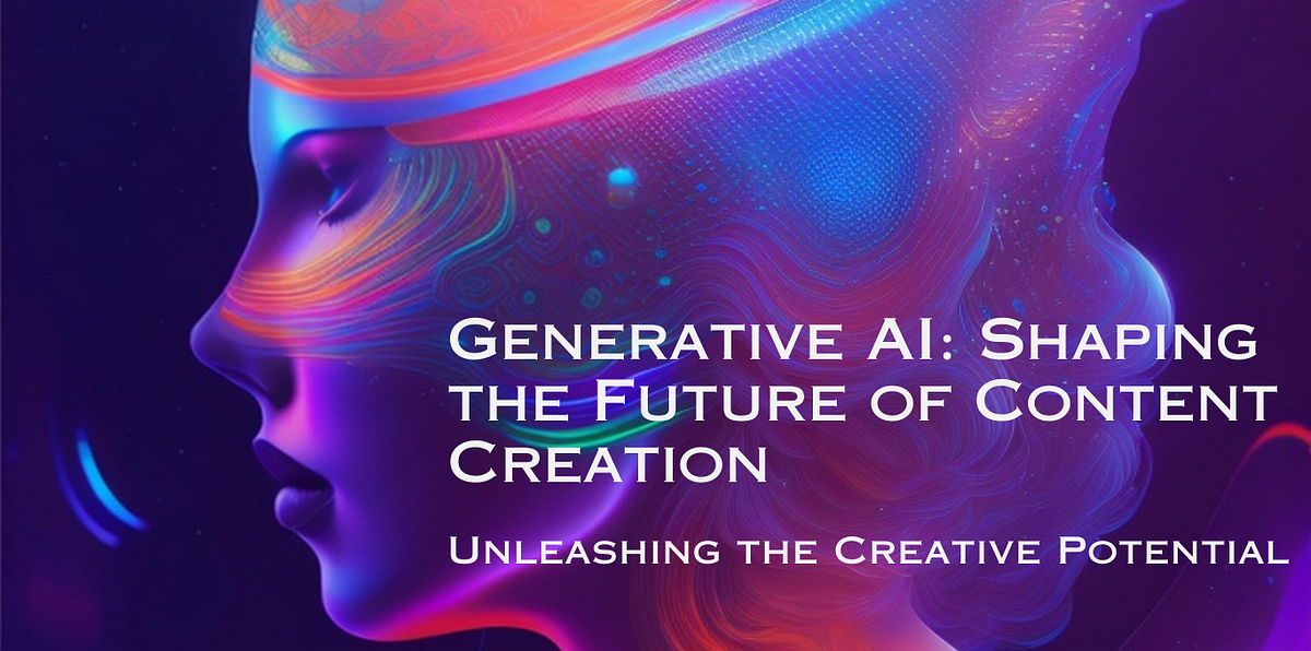 Generative AI: Shaping the Future of Content Creation | by Shubham ...