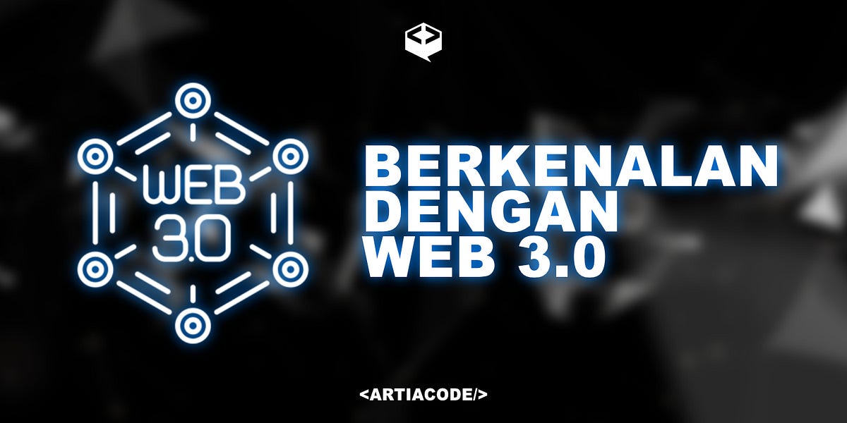 Berkenalan Dengan Web 3.0. Halo Sobat Coder! | by ArtiaCode | Apr, 2024 | Medium