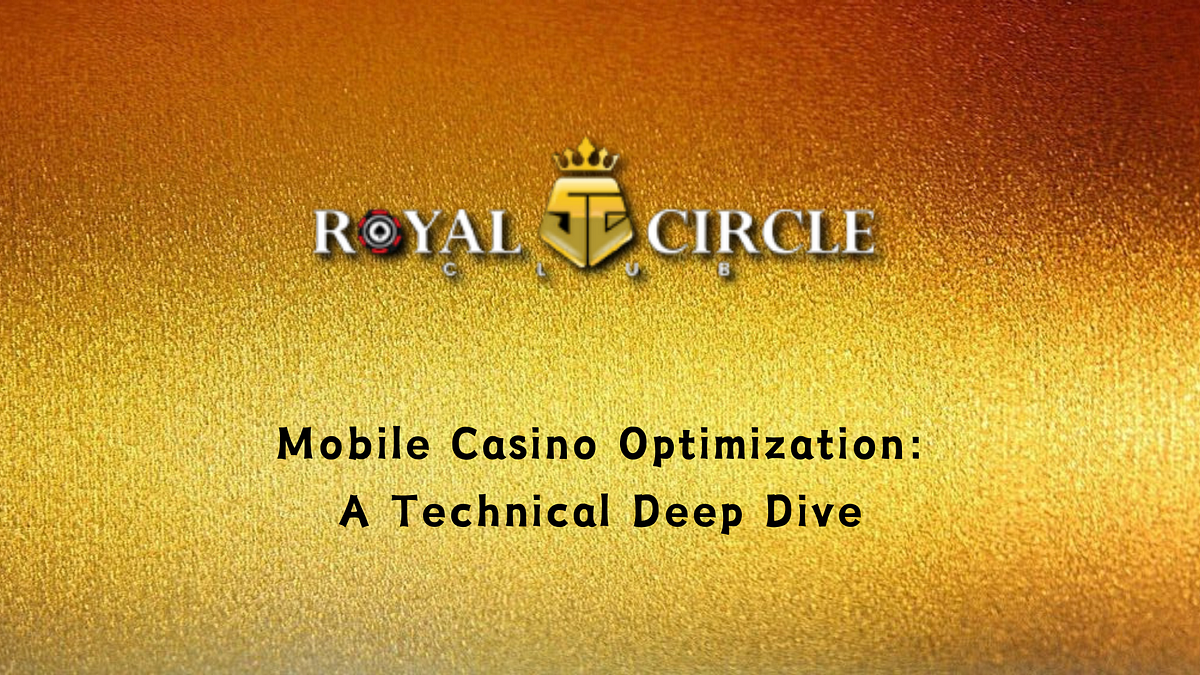 Royal Circle Club Mobile Casino Optimization: A Technical Deep Dive | by Royal Circle Club | Jul ...
