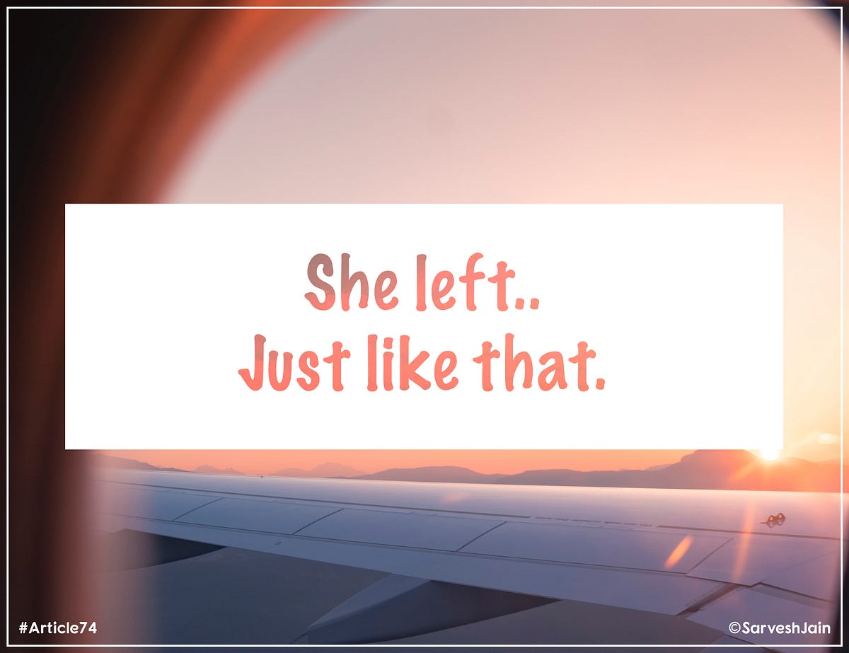 And she left… Just like that.. And she left… Just like that. | by Dr ...