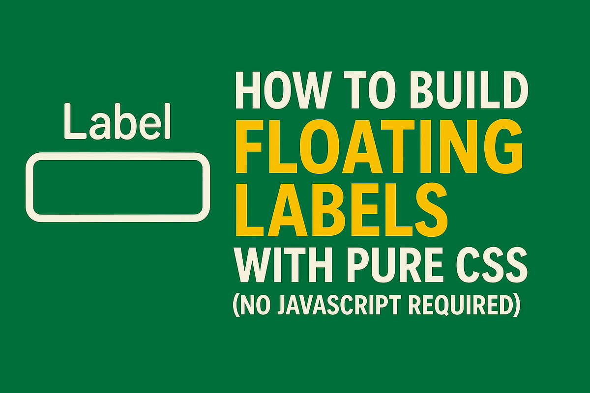How To Build Floating Labels With Pure Css No Javascript Required By Codebyumar Aug 2025