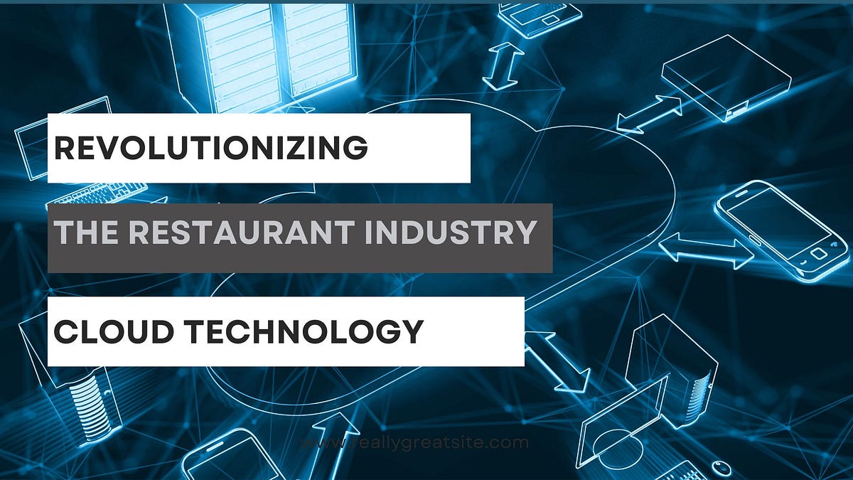 5 Ways Cloud Technology is Revolutionizing the Restaurant Industry | by ...