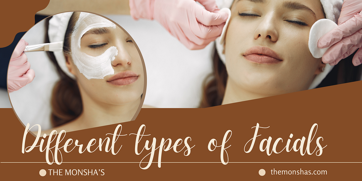 Different Types of Facials. Facials are an admired skincare method ...