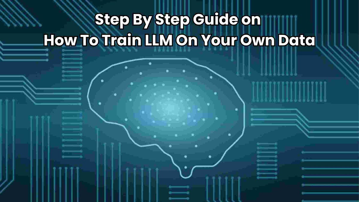 Mastering LLM Custom Data Training: How to Train Your Own Large ... Mastering LLM Custom Data Training: How to Train Your Own Large ...