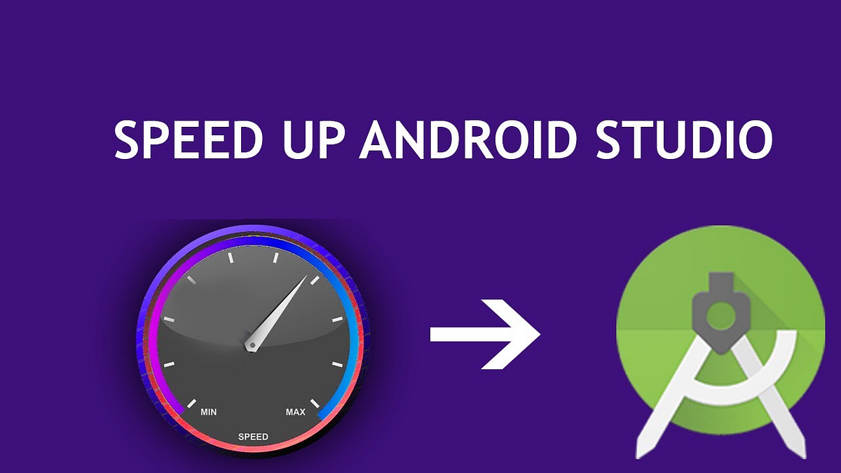 How to make Android Studio Lightning Fast? | by Ankush Kapoor | Medium