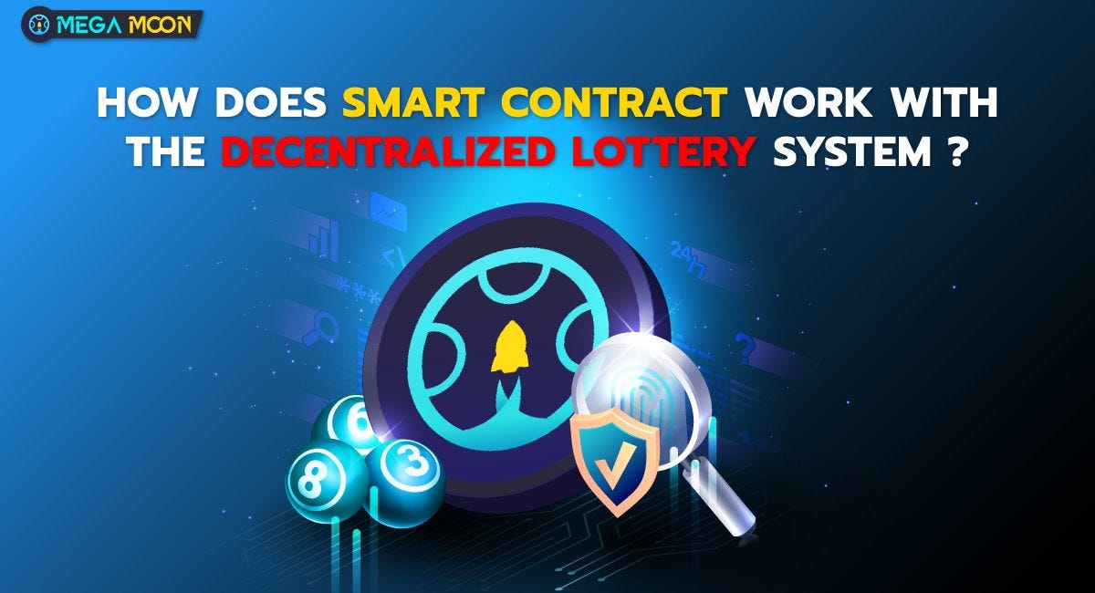 How does smart contract work with the decentralized lottery system ? | by MegaMoon | Medium