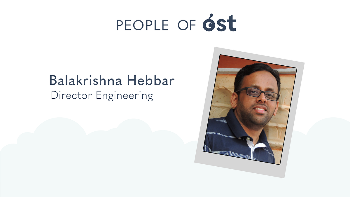 People of OST: Balakrishna Hebbar, Director, Engineering | by MOTA | ostdotcom | Medium