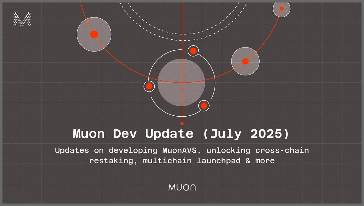Muon Dev Update (July 2025). Developing MuonAVS, unlocking… | by Robert Wallace | Muon | Jul ...