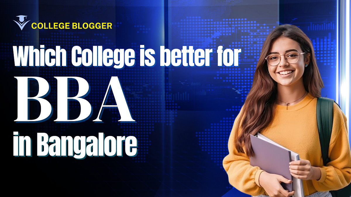 Which college is better for BBA in Bangalore | by kartikey sharma | May ...
