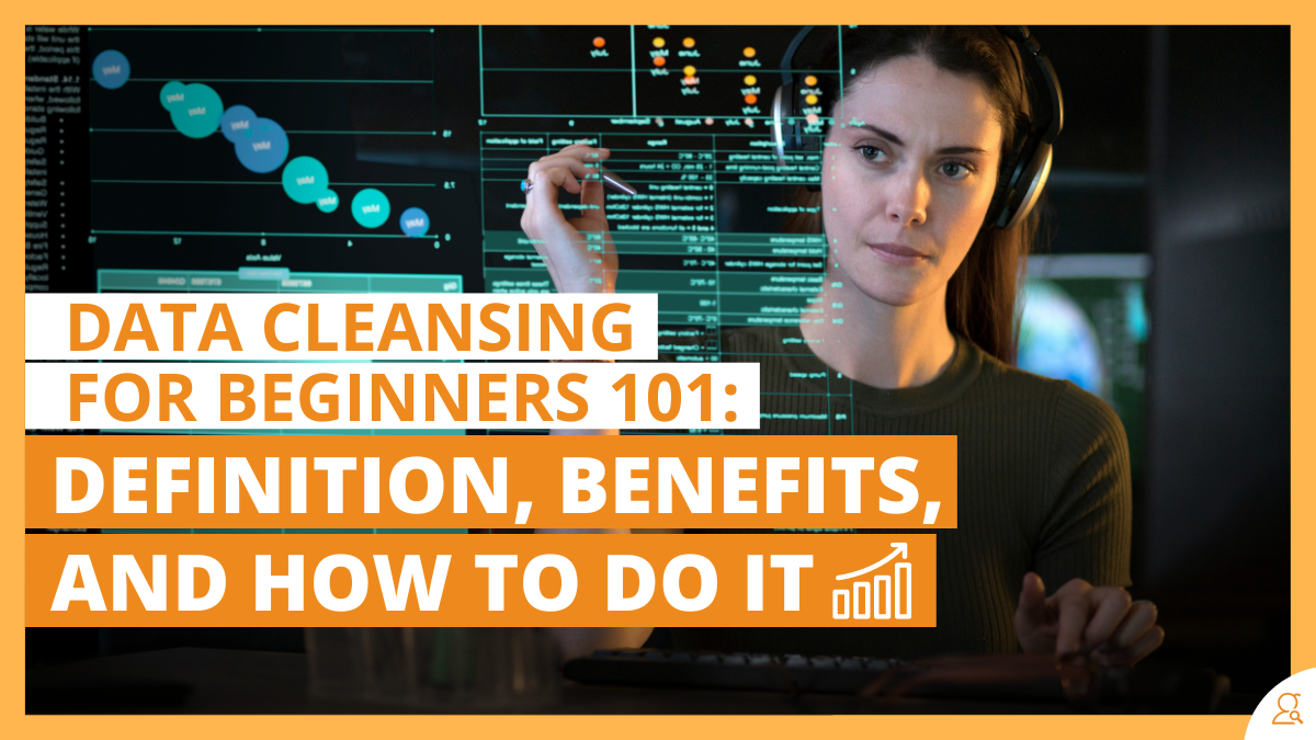 Data Cleansing For Beginners 101: Definition, Benefits, and How To Do ...
