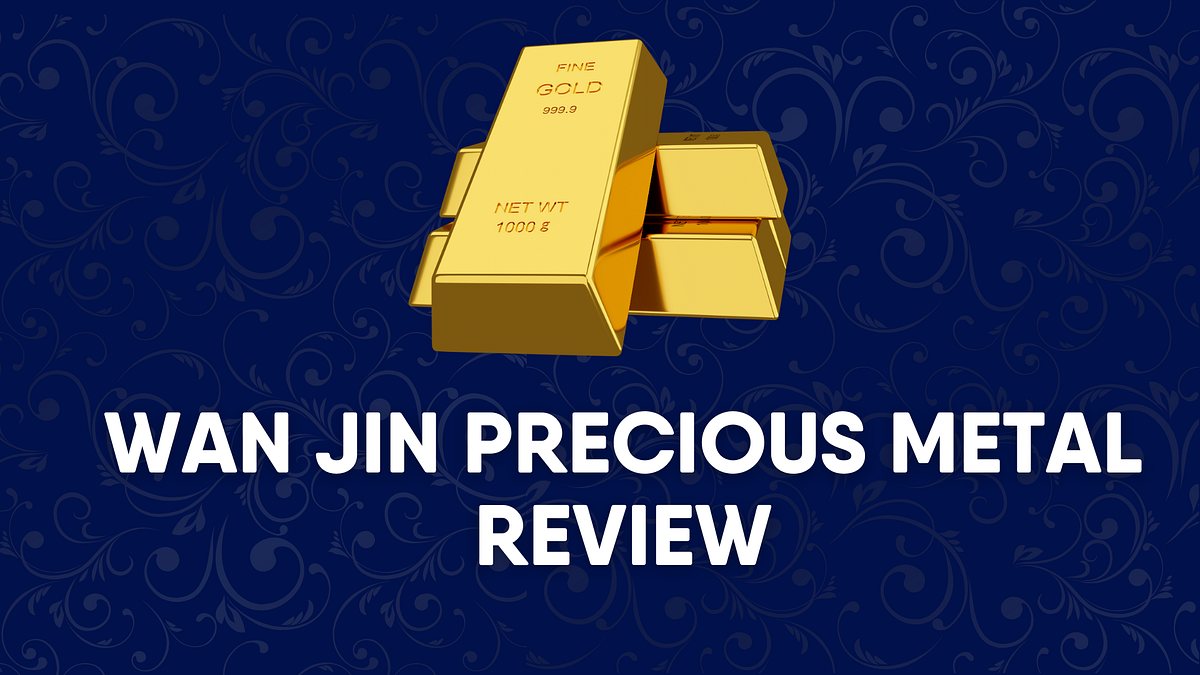 Wan Jin Precious Metal Review. 🤚Stop — before you read this review ...