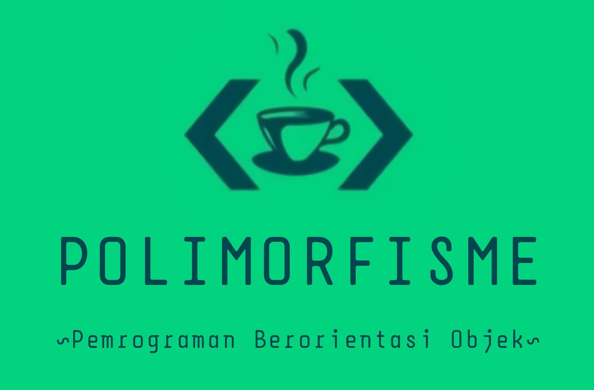 Polimorfisme pada Pemrograman Berorientasi Objek Java | by Tafrikhan ...