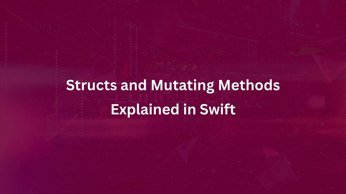 Structs and Mutating Methods Explained in Swift | by Ijeoma Nelson | iOSPlayBook | Medium