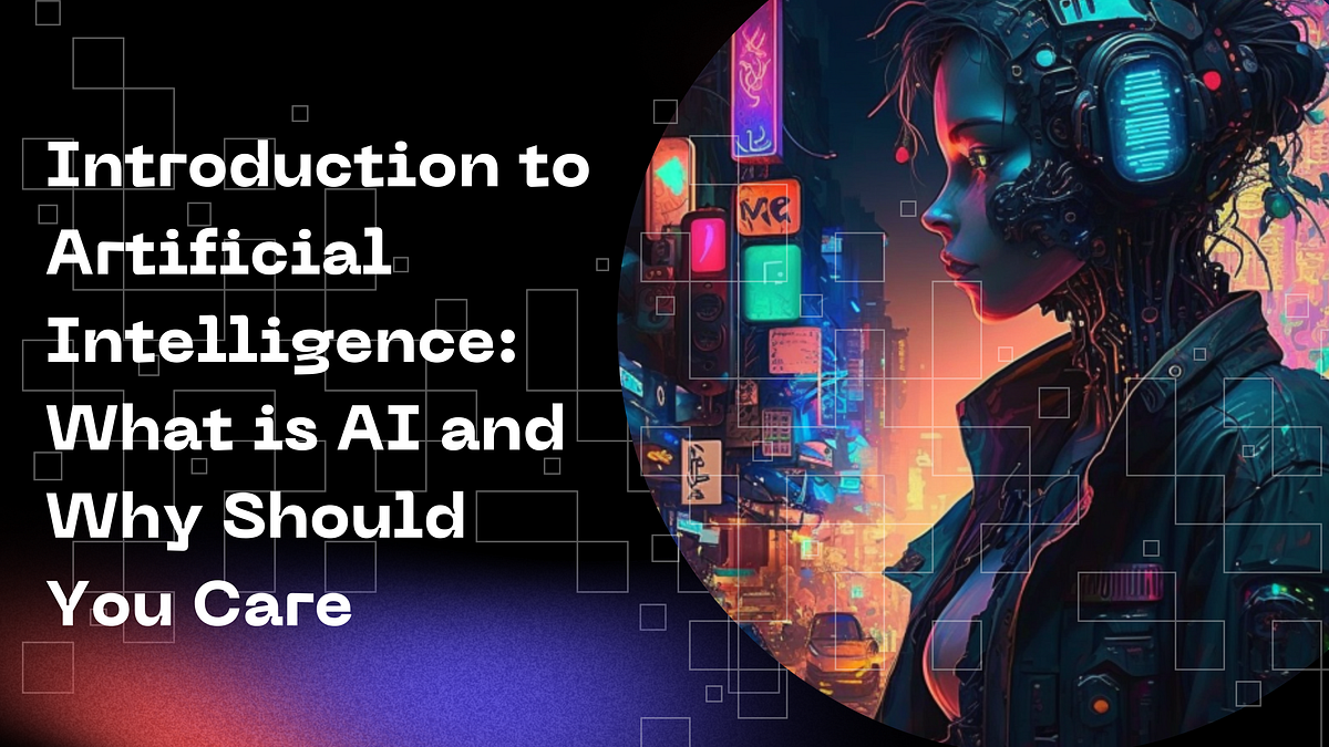 Introduction to Artificial Intelligence: What is AI and Why Should You ...