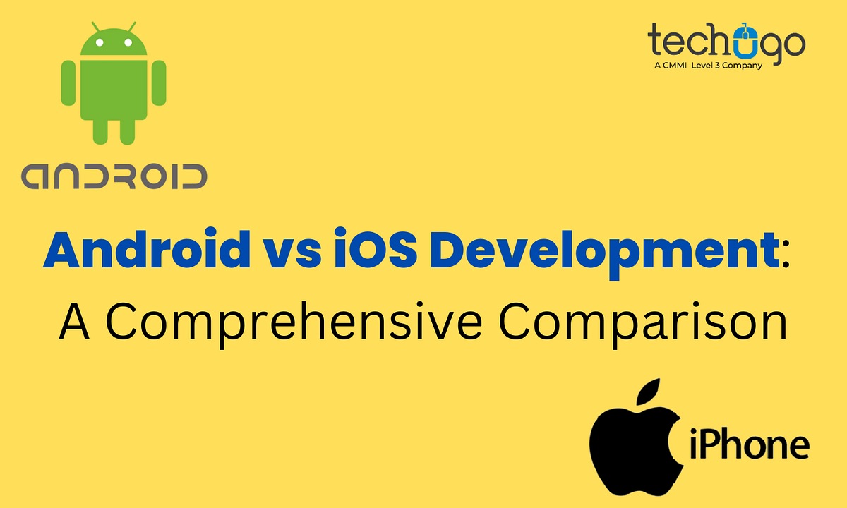 Android vs iOS Development: A Comprehensive Comparison - Techugocanada ...
