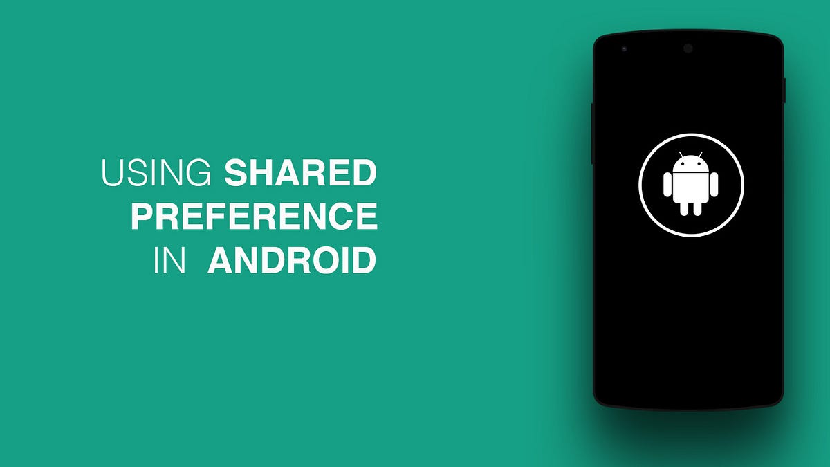 How To Store Data In Your App Memory With Sharedpreferences By Ekene