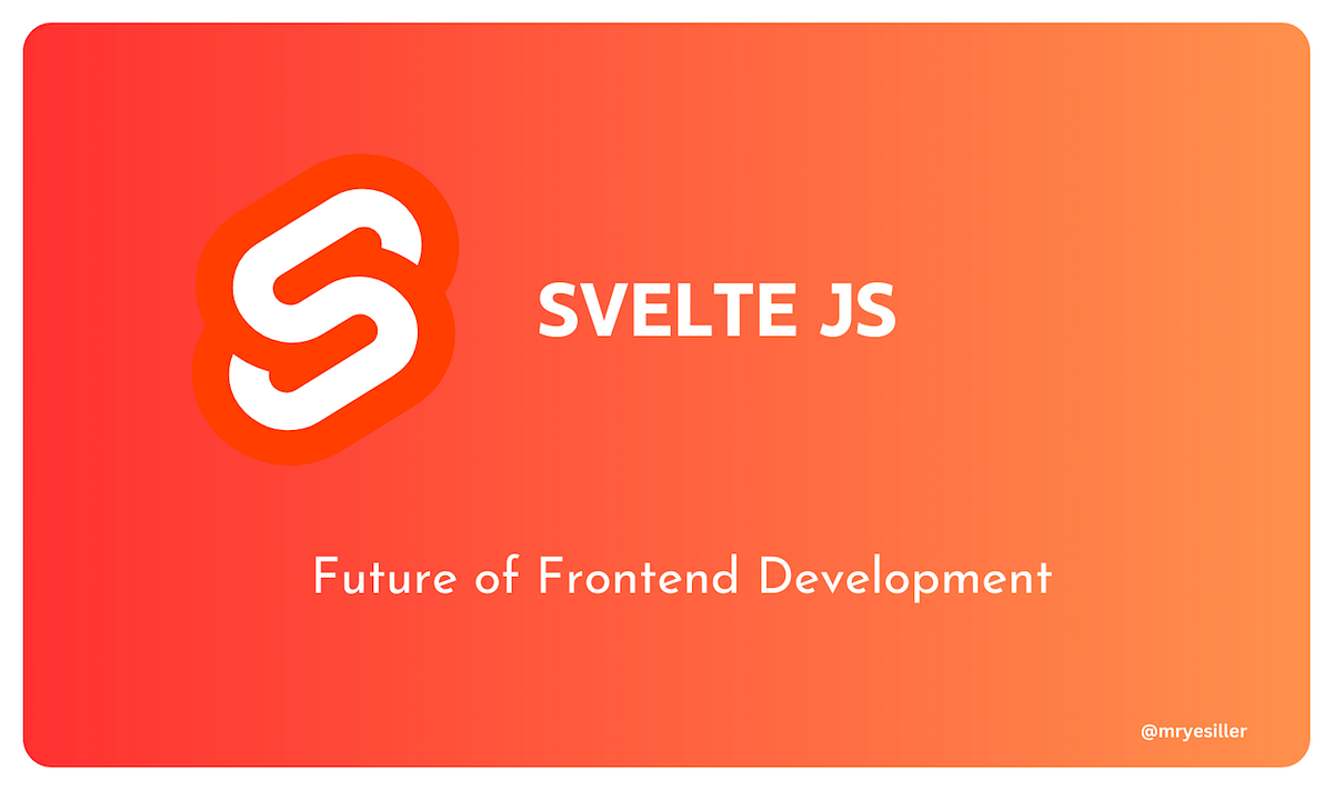 🔥Why SvelteJS is the Future of Frontend Development | by Goksel Yesiller | Medium