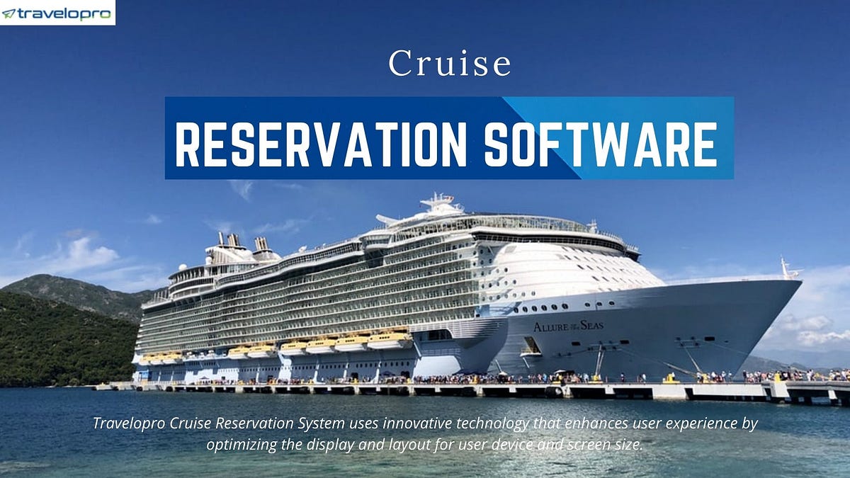 Cruise Reservation Software. Travelopro Cruise Reservation System… | by ...