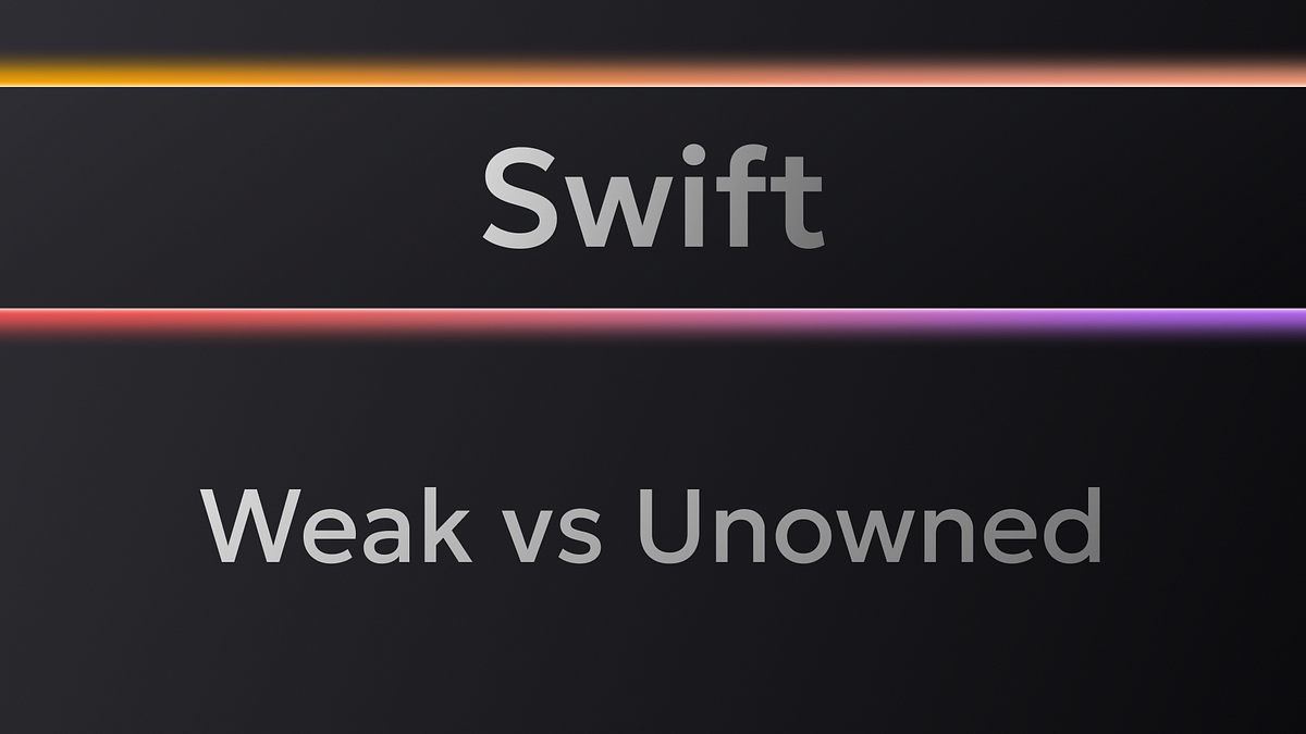 Understanding Weak vs Unowned References in Swift with Examples | by Alican Tarım | Medium