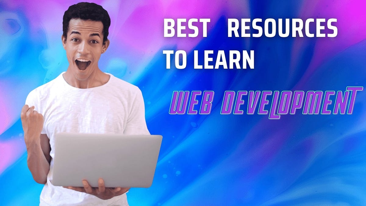 Best resources to learn web development | great resources | 2023 | by ...