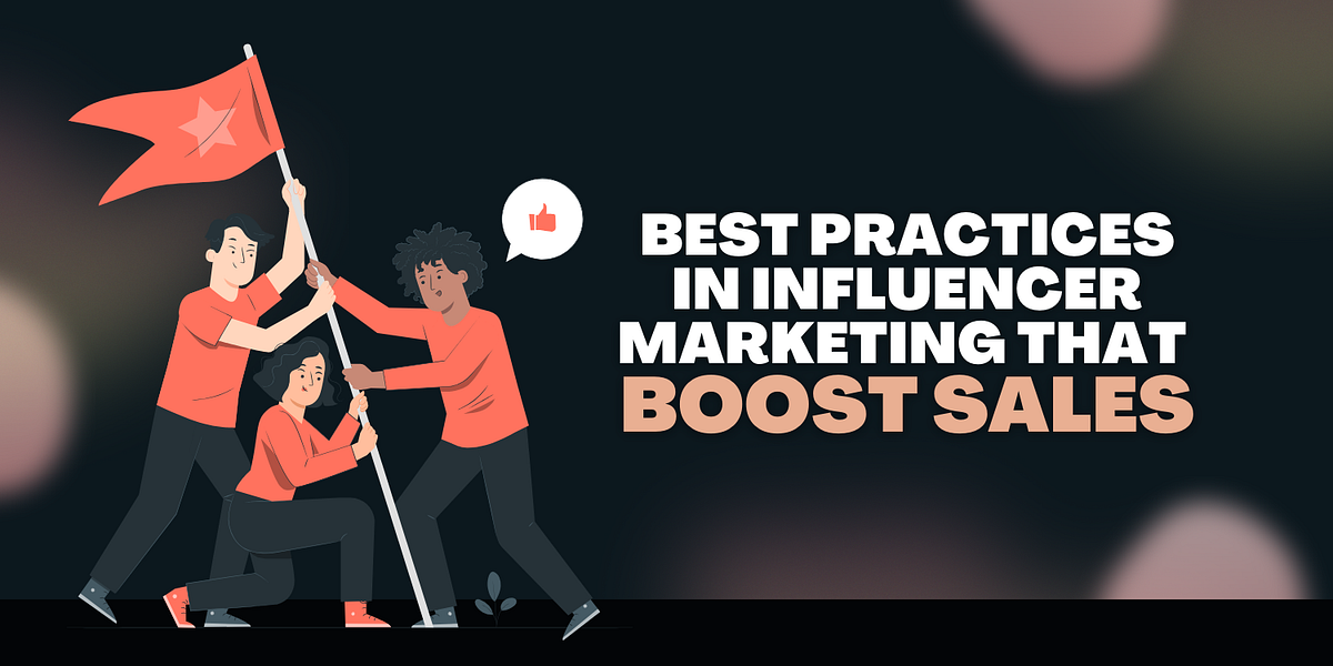 Best Practices in Influencer Marketing that Boost Sales | by Dmitrii ...