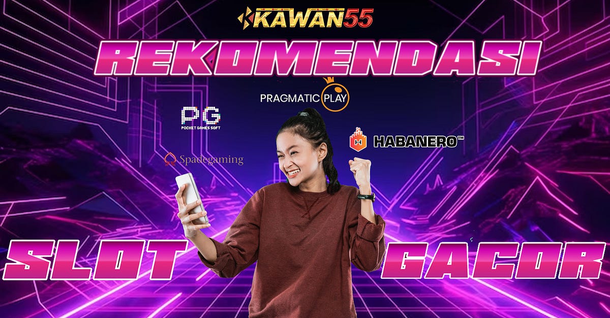 SITUS PUSAT MAXWIN - kawan55 official - Medium