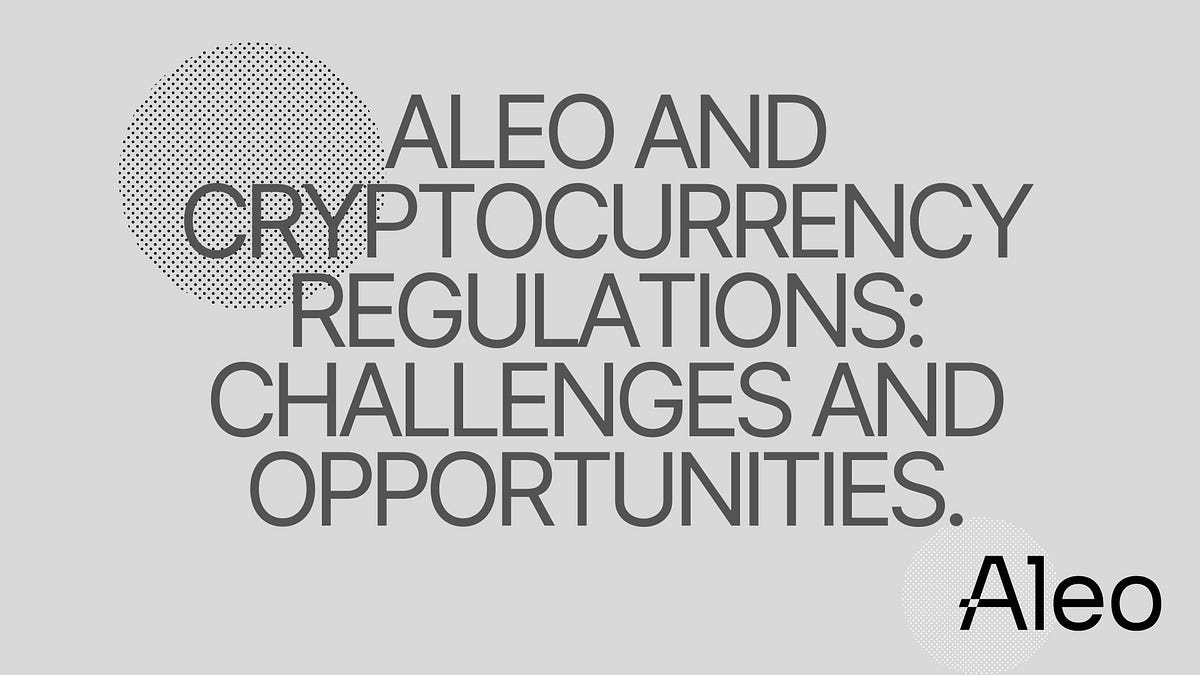 Aleo and cryptocurrency regulations: Challenges and opportunities. | by Йосип Швидкий | Medium