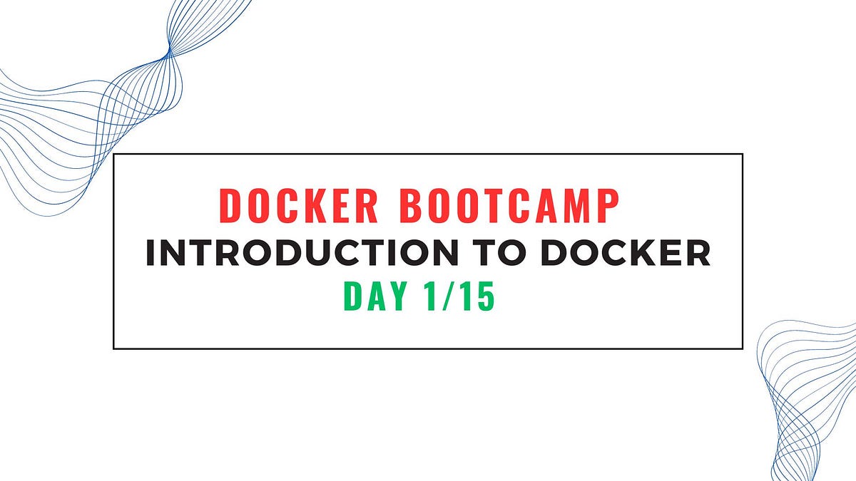 Docker Bootcamp Day 1 15 — Introduction To Docker By Ayush Kumar Towards Aws