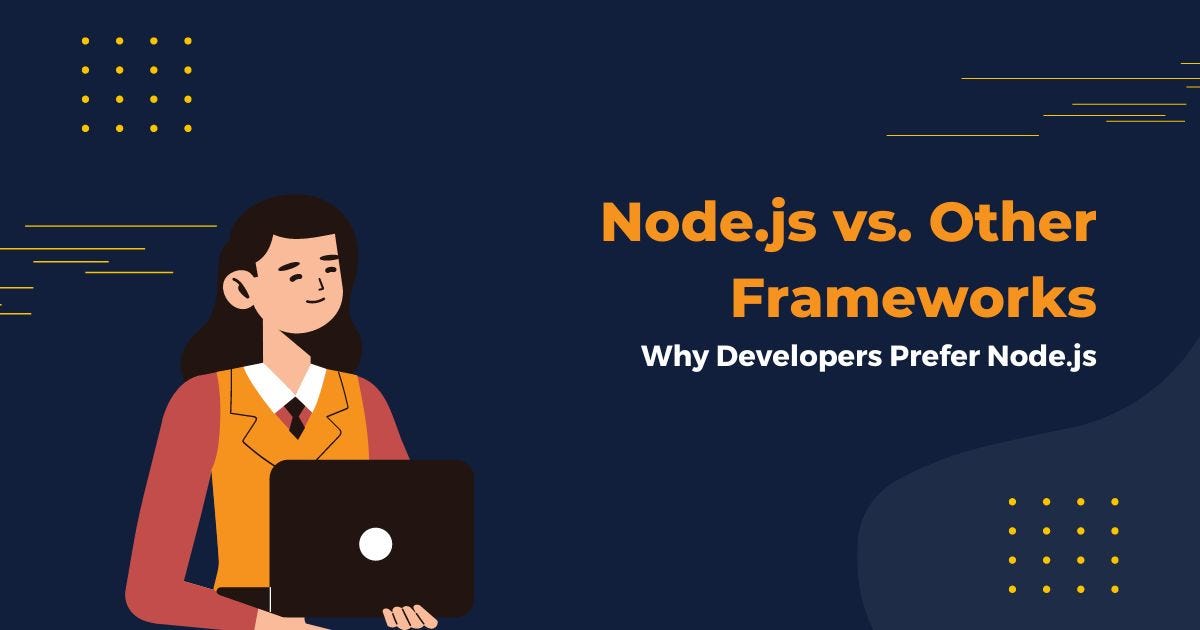 Node.js vs. Other Frameworks: Why Developers Prefer Node.js | by ... Node.js vs. Other Frameworks: Why Developers Prefer Node.js | by ...
