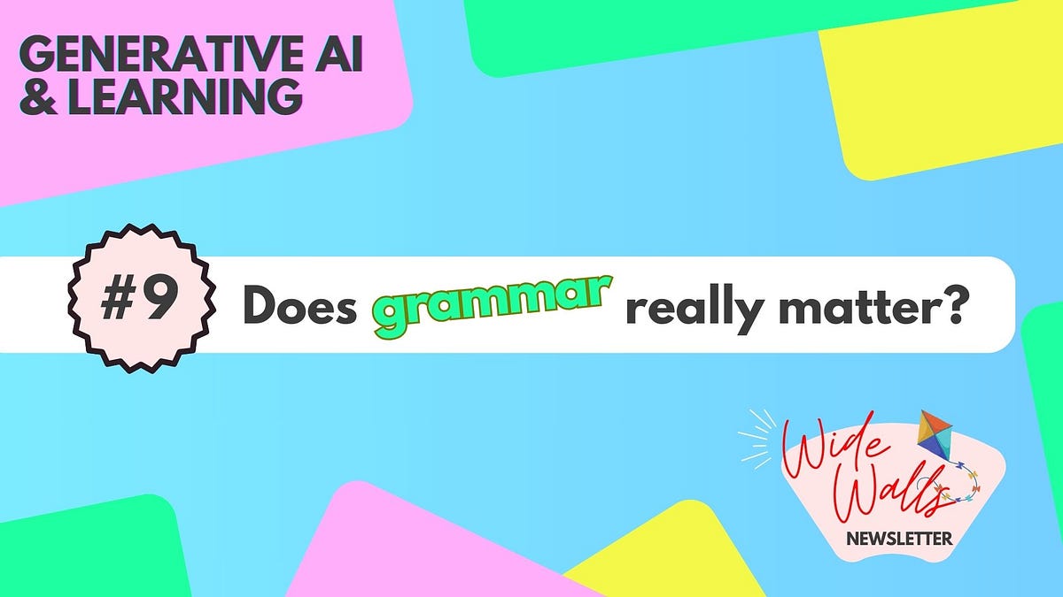 Generative AI & Learning #9 — Does grammar really matter? | by Mathieu ...