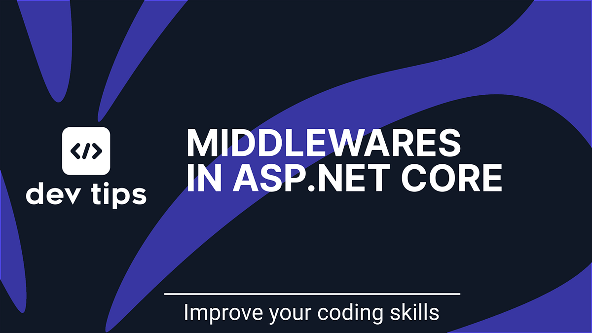 Getting Started with Middlewares in ASP.NET Core | by Anton Martyniuk | Medium