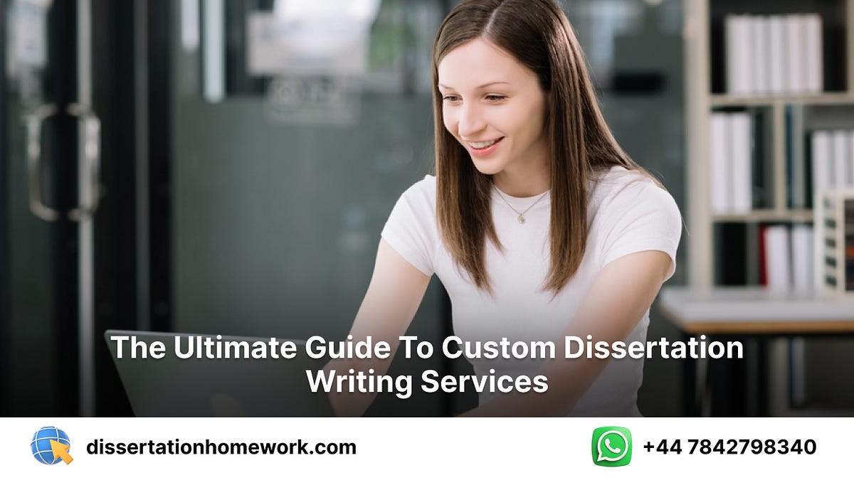 The Ultimate Guide to Custom Dissertation Writing Services - Henry ...