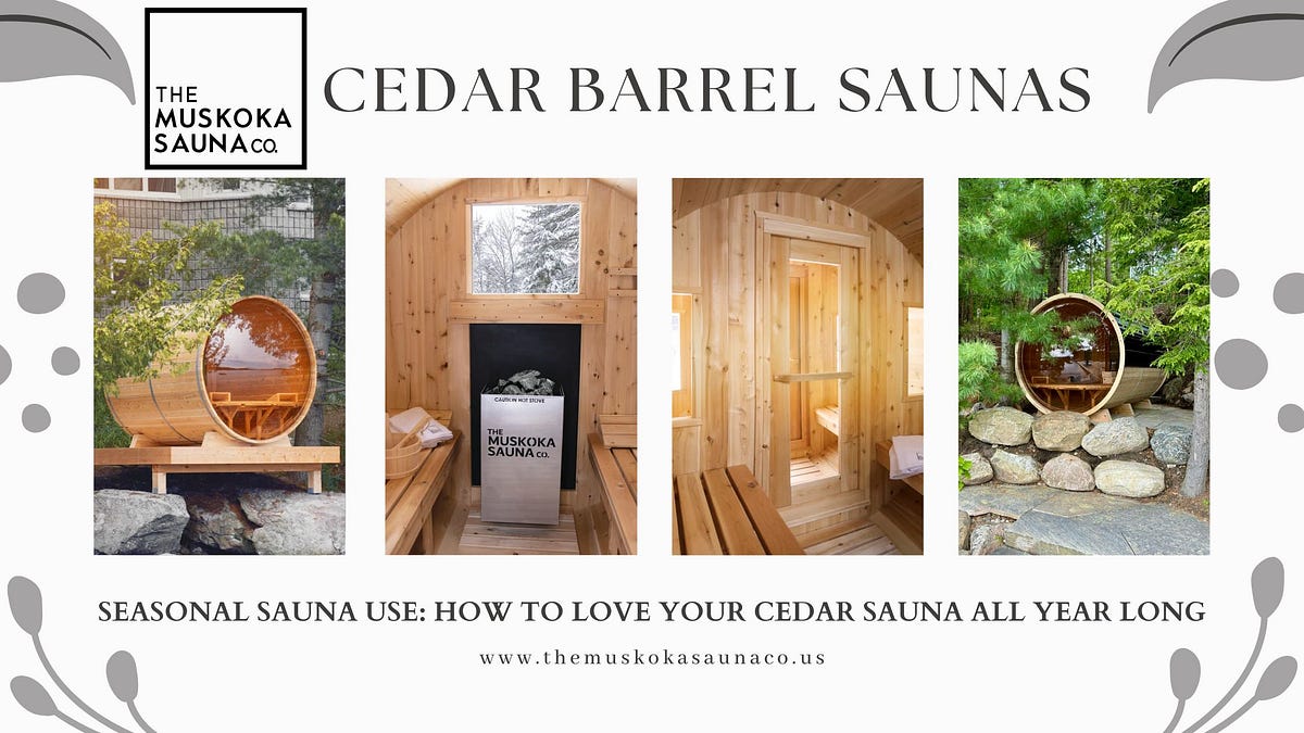 Seasonal Sauna Use: Maximizing Your Cedar Sauna All Year Round | Medium