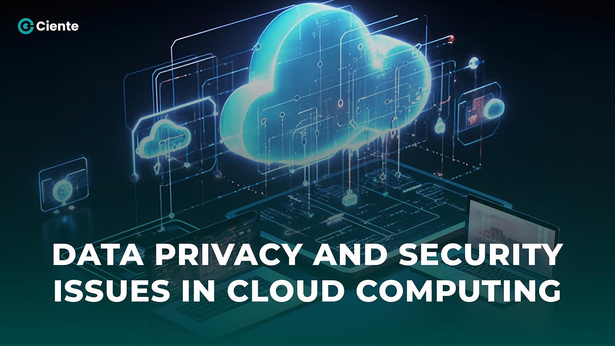 Data Privacy And Security Issues In Cloud Computing By Team Ciente Medium