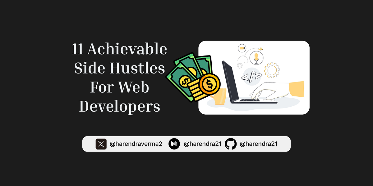 11 Achievable Side Hustles For Web Developers | by Harendra | JavaScript in Plain English