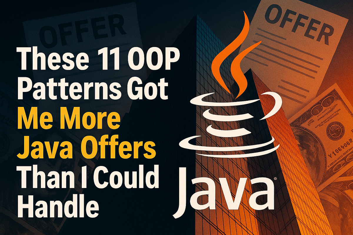 These 11 OOP Patterns Got Me More Java Offers Than I Could Handle | by Kavya's Programming Path ...