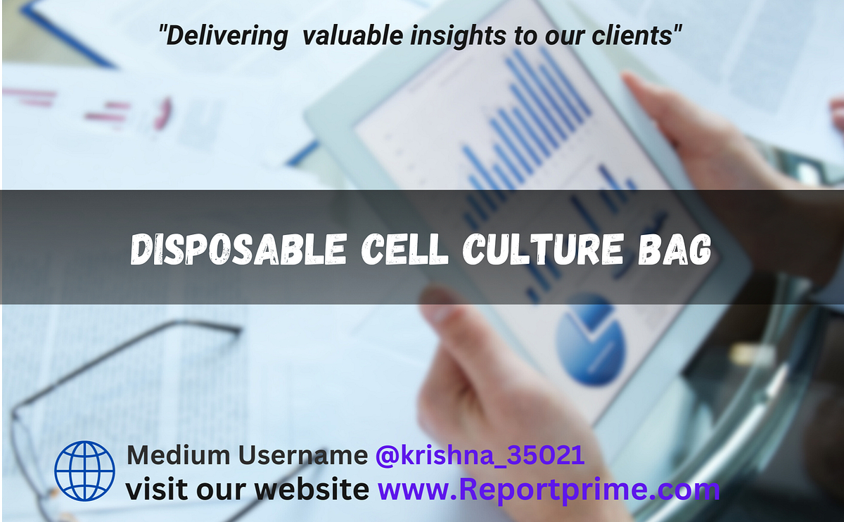 Disposable Cell Culture Bag Market Growth, Trend, and Prospects from ...