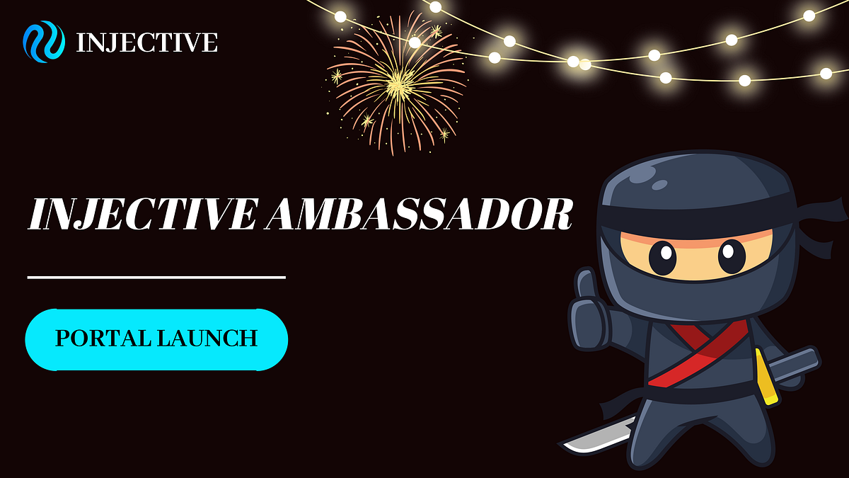 Unleash Your Inner Ninja and Earn Awesome Rewards with the New Injective Ambassador Portal!🔥 ...