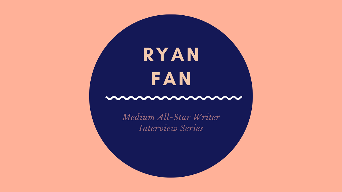 Medium All-Stars — Ryan Fan. Interview with writer Ryan Fan | by Medium ...