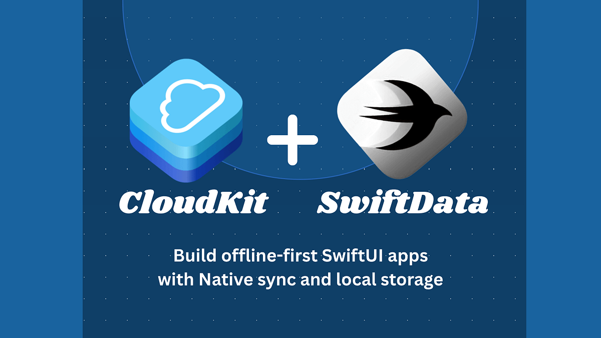 SwiftData Meets CloudKit: Build Seamless Offline Apps in SwiftUI | by ...