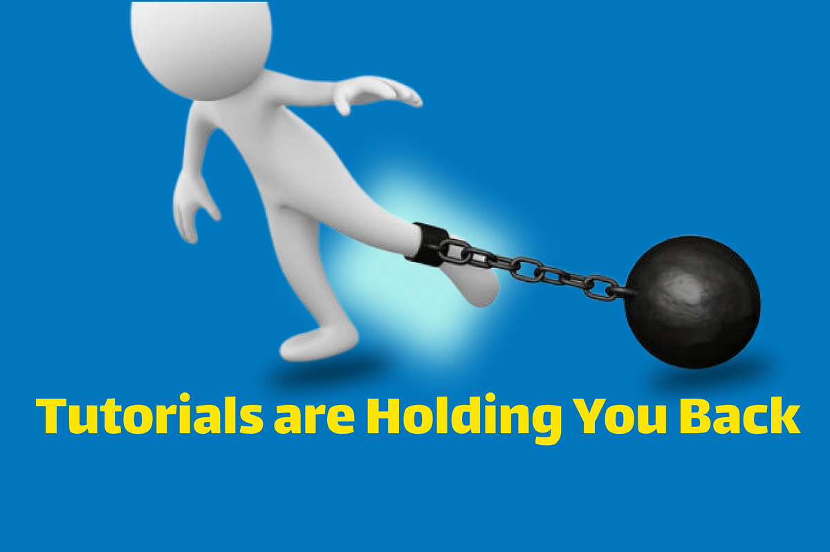 Tutorials are Holding You Back from Becoming a Developer | by sikiru ...