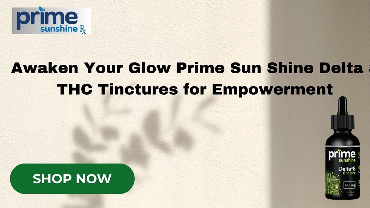 Awaken Your Glow Prime Sun Shine Delta 8 THC Tinctures for Empowerment ...