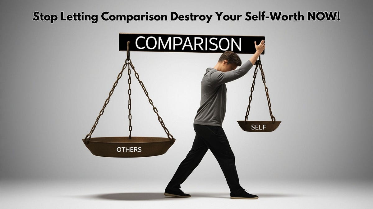 Stop Letting Comparison Destroy Your Self-Worth NOW! | by Sneha Pandey ...