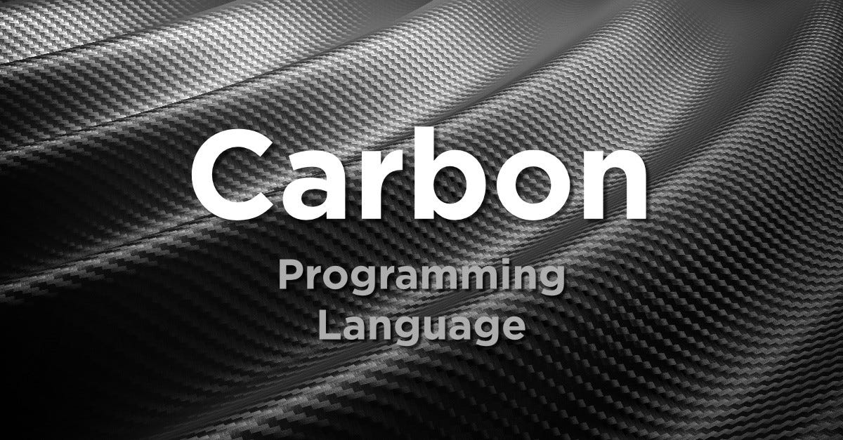 Carbon Language: An experimental successor to C++ made by Google | by ...