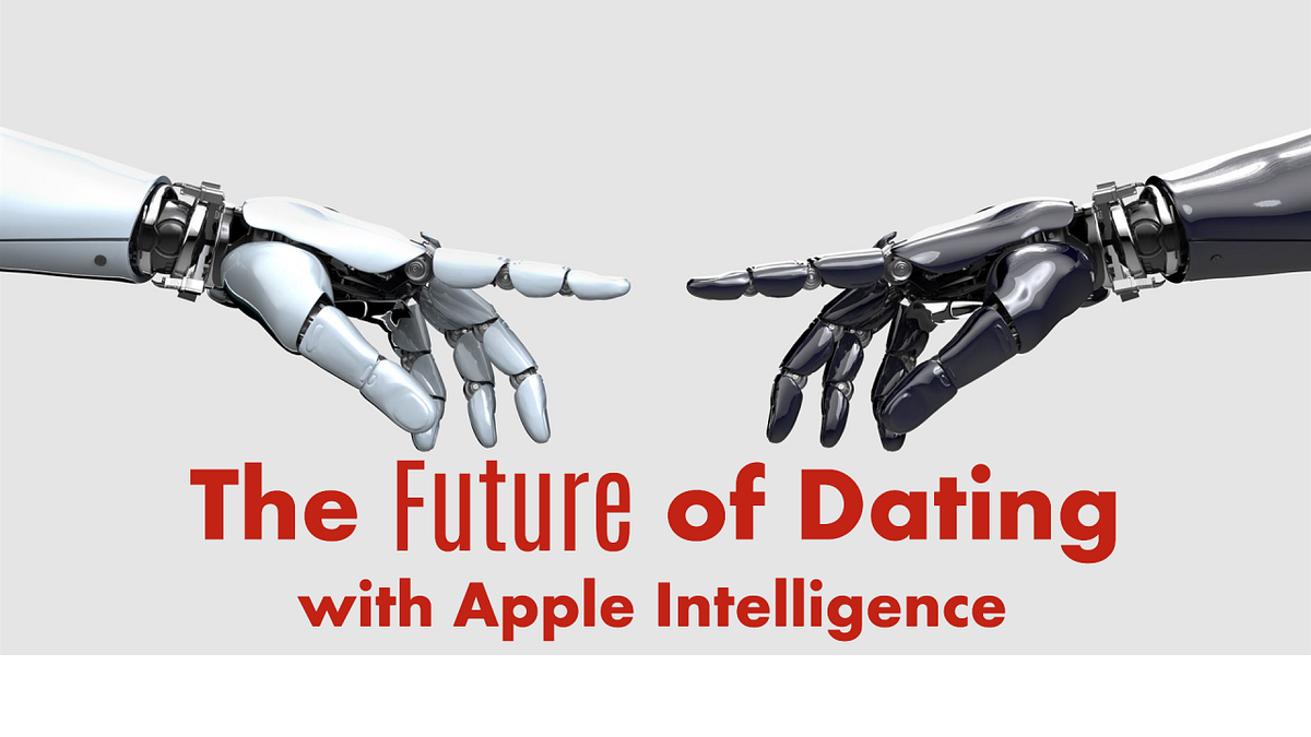 The Future of Dating with Apple Intelligence | by Colin Hodge ...