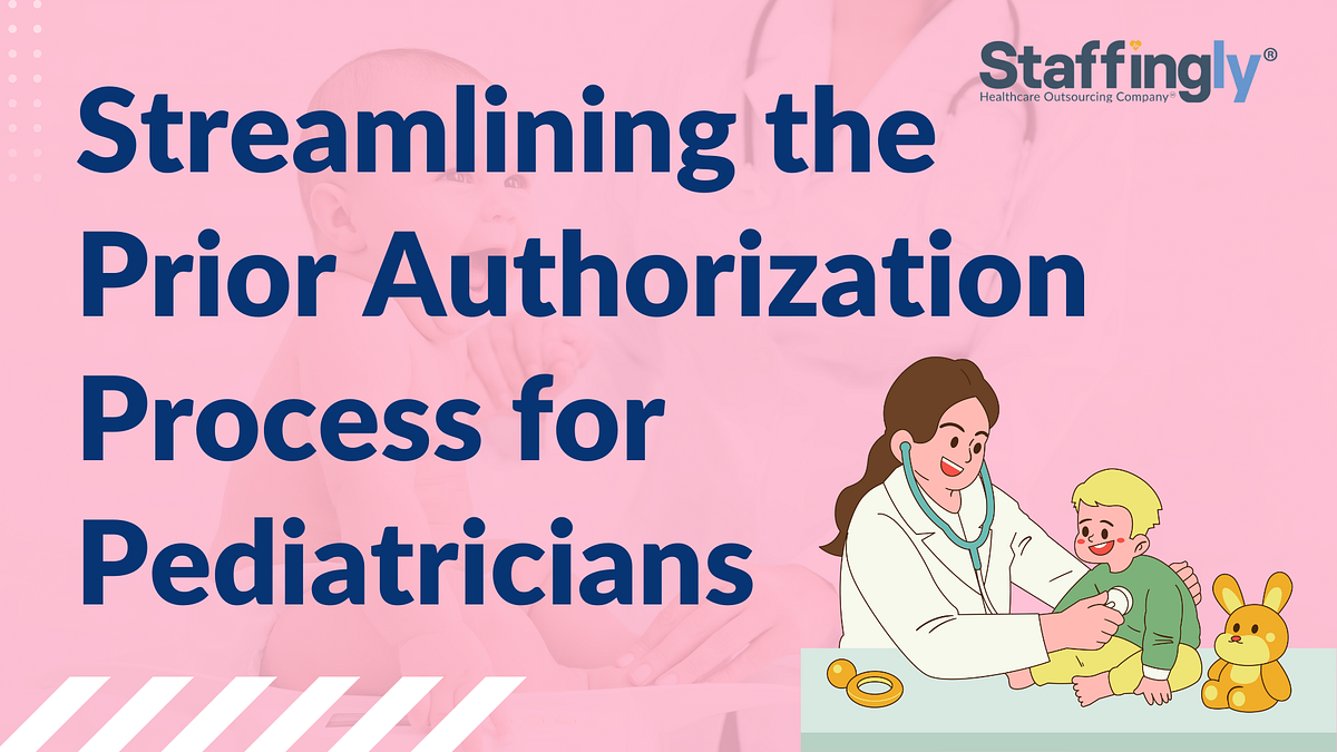 Streamlining the Prior Authorization Process for Pediatricians | by Staffingly, Inc | Jul, 2024 ...