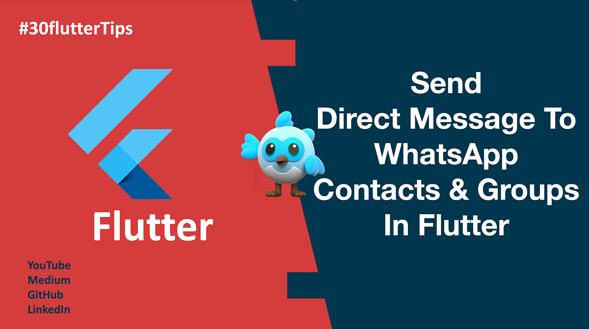 30 Flutter Tips| FT15: Send Direct Message To WhatsApp Contacts & Groups In Flutter | by ...